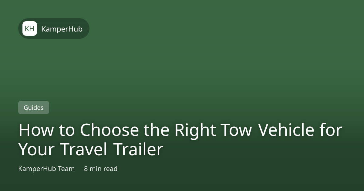 How to Choose the Right Tow Vehicle for Your Travel Trailer | KamperHub ...