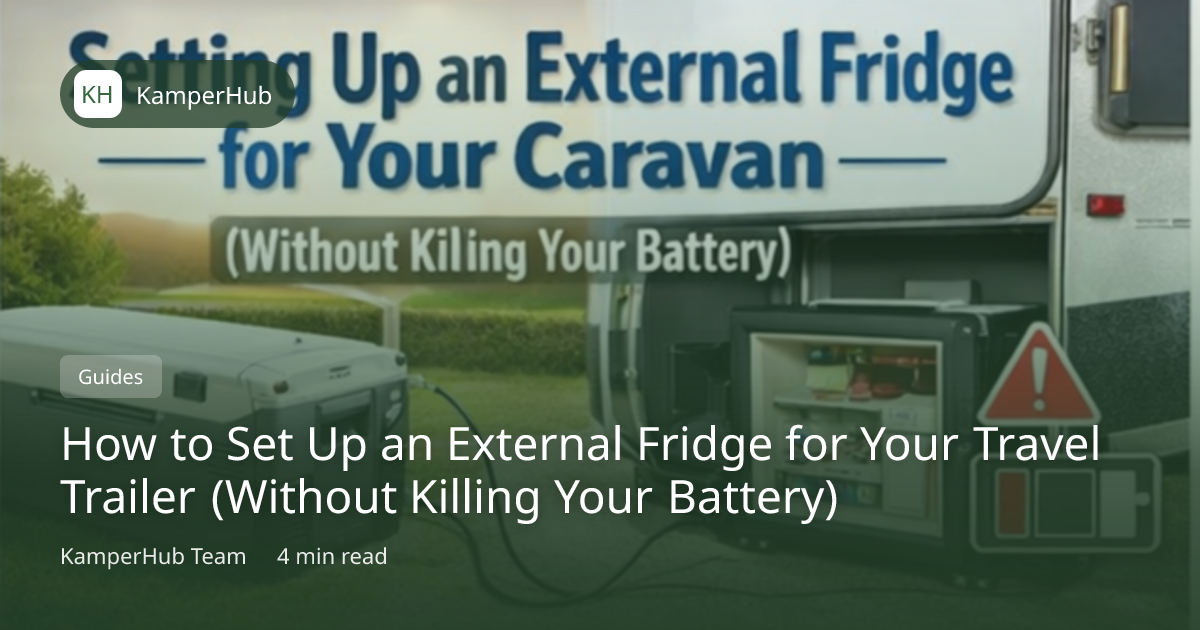 How to Set Up an External Fridge for Your Travel Trailer (Without ...